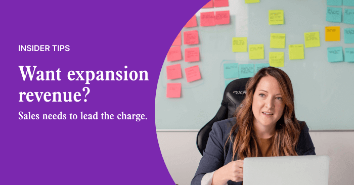 Want to drive expansion revenue? Sales needs to lead the charge ...